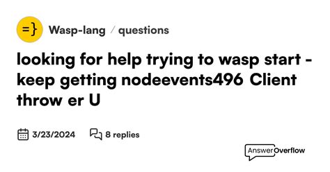 Looking For Help Trying To Wasp Start Keep Getting Nodeevents496
