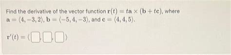 Solved Find The Derivative Of The Vector Function Chegg
