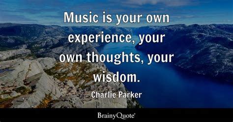 Charlie Parker Music Quotes