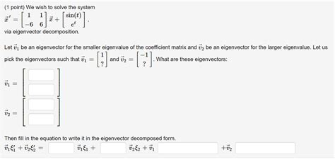 Solved 1 Point We Wish To Solve The System 1 1 X 6 6