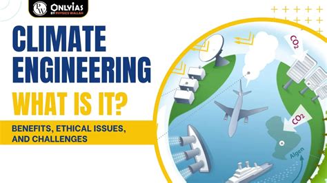 Climate Engineering What Is It Benefits Ethical Issues And Challenges Pwonlyias