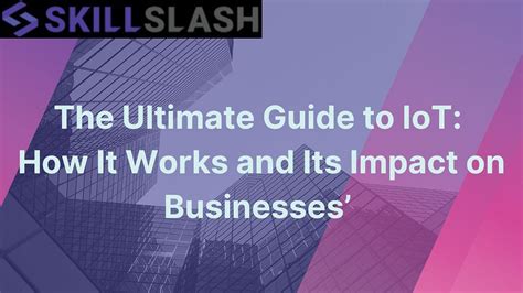 The Ultimate Guide To Iot How It Works And Its Impact On Businesses By Pradeep Gouri Jul