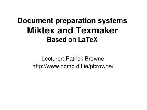 Ppt Document Preparation Systems Miktex And Texmaker Based On Latex