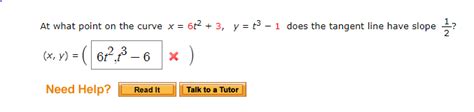 Solved At What Point On The Curve X 6t2 3 Y X Y 6t2