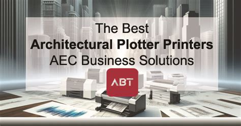 The Ultimate Architectural Plotter Printers A Blueprint For Precision