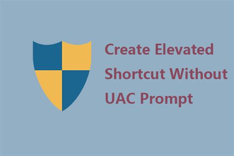 How To Create Elevated Shortcut Without Uac Prompt Resolved
