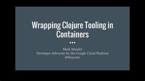 Wrapping Clojure Tooling In Containers Youtube