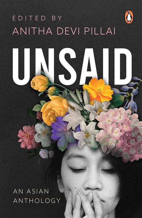 Unsaid An Asian Anthology Ebook Pillai Anitha Devi Kindle Store
