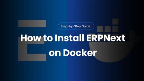 How To Install Erpnext On Docker Step By Step Guide