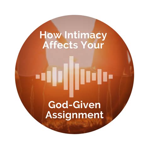 251 How Intimacy Affects Your God Given Assignment Delight Your