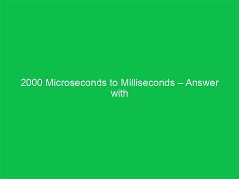 2000 Microseconds To Milliseconds Answer With Formula Prep My Career