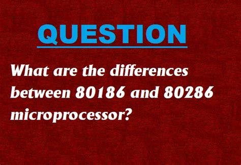 What Are The Differences Between 80186 And 80286 Microprocessor Mm