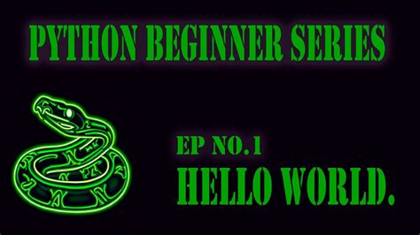 Python Beginner Series Ep1 Hello World Youtube