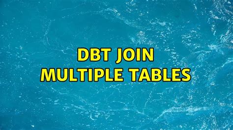 Dbt Join Multiple Tables Youtube