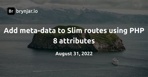 Add Meta Data To Slim Routes Using Php 8 Attributes Brynjar Ingimarsson