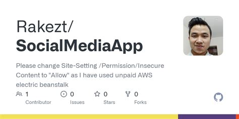 GitHub Rakezt SocialMediaApp Please Change Site Setting Permission Insecure Content To