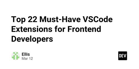 Top 22 Must Have Vscode Extensions For Frontend Developers Dev Community