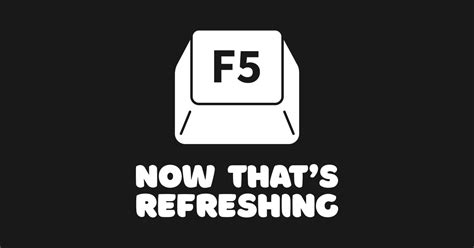 funny f5 key now that s refreshing humor women men humor long sleeve t shirt teepublic