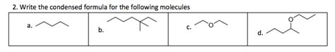 Solved Write The Condensed Formula For The Following Chegg Com