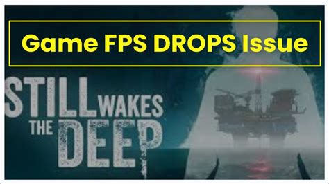 Still Wakes The Deep Game Fps Drops Issue Youtube