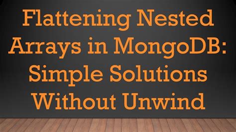 Flattening Nested Arrays In Mongodb Simple Solutions Without Unwind Youtube