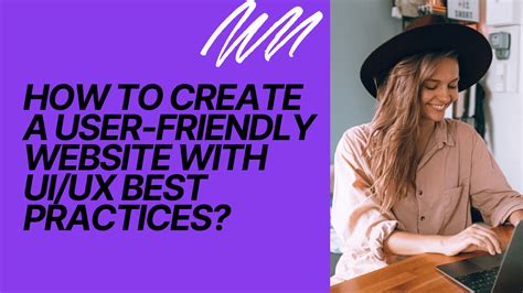 How To Create A User Friendly Website With Uiux Best Practices