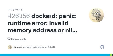 Dockerd Panic Runtime Error Invalid Memory Address Or Nil Pointer