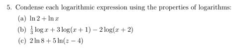Solved Condense Each Logarithmic Expression Using The