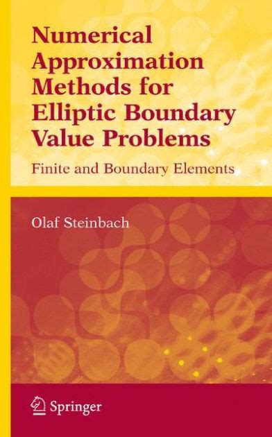 Numerical Approximation Methods For Elliptic Boundary Value Problems
