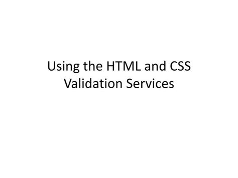 PPT Using The HTML And CSS Validation Services PowerPoint Presentation ID
