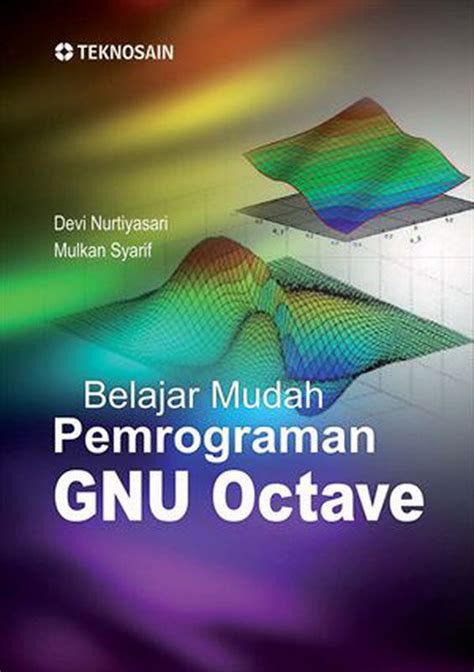 Belajar Mudah Pemrograman Gnu Octave Belajar Mudah Pemrograman Gnu Octave