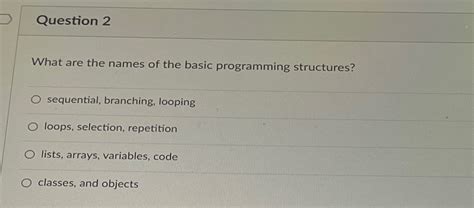 Solved Question 2what Are The Names Of The Basic Programming