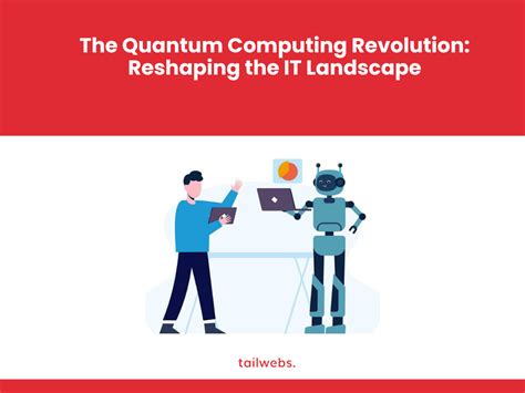 The Quantum Computing Revolution Reshaping The It Landscape In 2024 Tailwebs