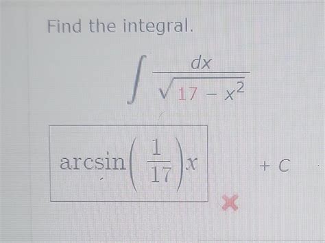 Solved Find The Integral ∫17−x2dx Arcsin 171 X