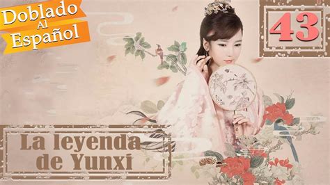 Doblado Al Espa Olla Leyenda De Yun Xi Legend Of Yunxi Youtube