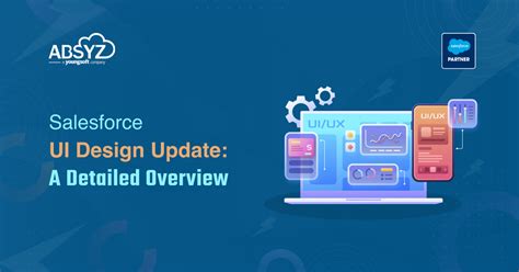 Salesforce Ui Design Update A Detailed Overview Absyz