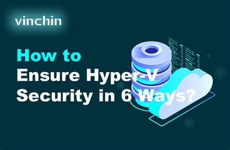 How To Ensure Hyper V Security In 6 Ways Vinchin Backup