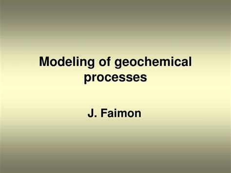 Ppt Modeling Of Geochemical Processes Powerpoint Presentation Free