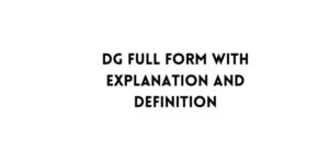 The Definitive Guide To Understanding Dg Full Form