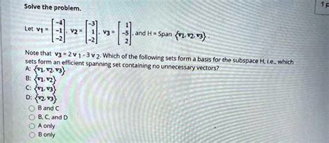 Solve The Problem Let V1 V3 4 And H Span V11213 Note That V3 2v 3 V2 Which Of The Following Sets