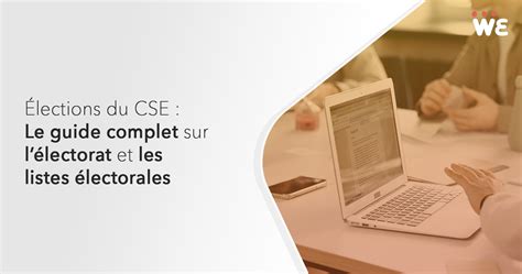Élections du cse électorat et listes électorales cse wechooz
