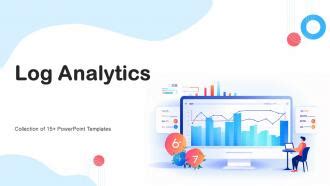 Log Analytics Powerpoint Ppt Template Bundles PPT Sample
