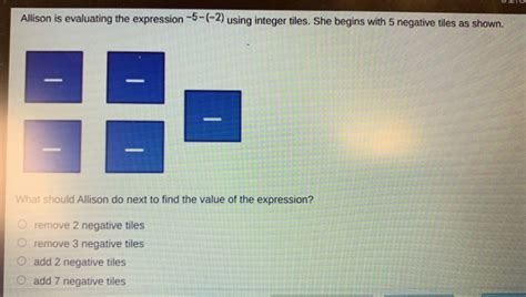 Solved Allison Is Evaluating The Expression 5 2 Using Integer Tiles She Begins With 5
