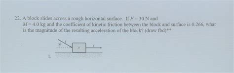 solved 22 a block slides across a rough horizontal surface