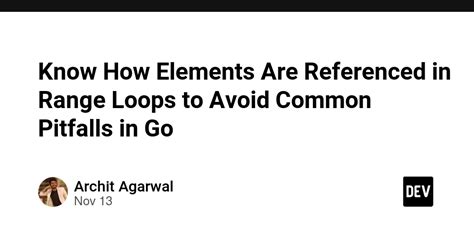 Know How Elements Are Referenced In Range Loops To Avoid Common
