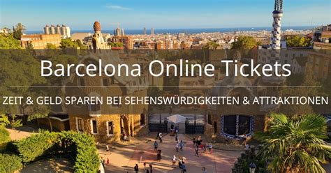 Barcelona Online Tickets And Eintrittskarten Zeit And Geld Sparen