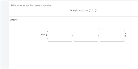 Solved Find A Vector V That Solves The Vector Equation 3v Chegg Com