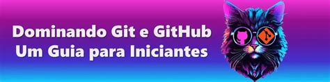 Dominando Git E GitHub Um Guia Para Iniciantes Rodrigo Ramos GitHub Git DIO