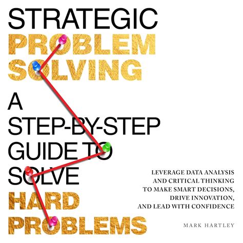 Strategic Problem Solving A Step By Step Guide To Solve Hard Problems Leverage