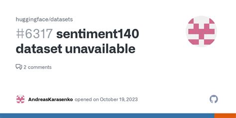 sentiment140 dataset unavailable · issue 6317 · huggingface datasets · github